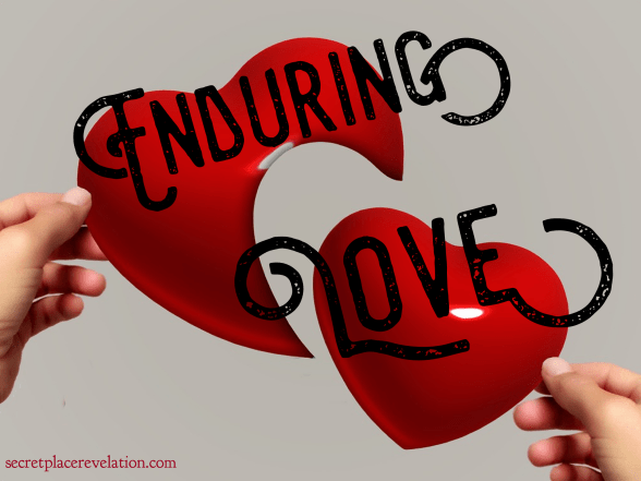Enduring Love | Secret Place Revelation
